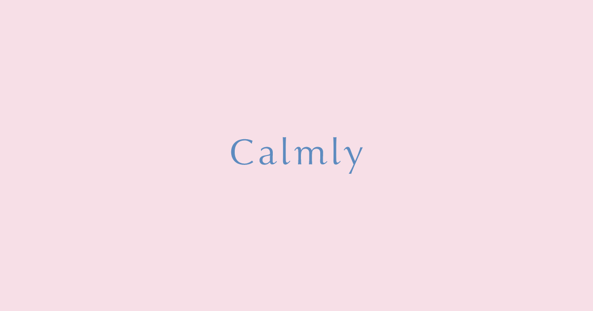 Calmly